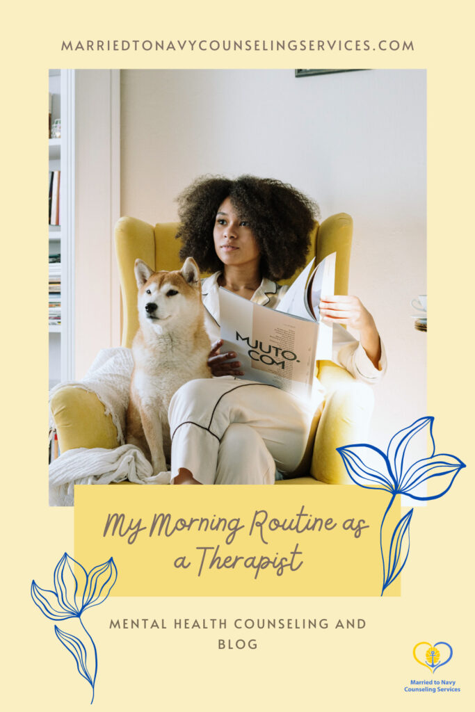 My Morning Routine As a Therapist - Married to Navy Counseling Services